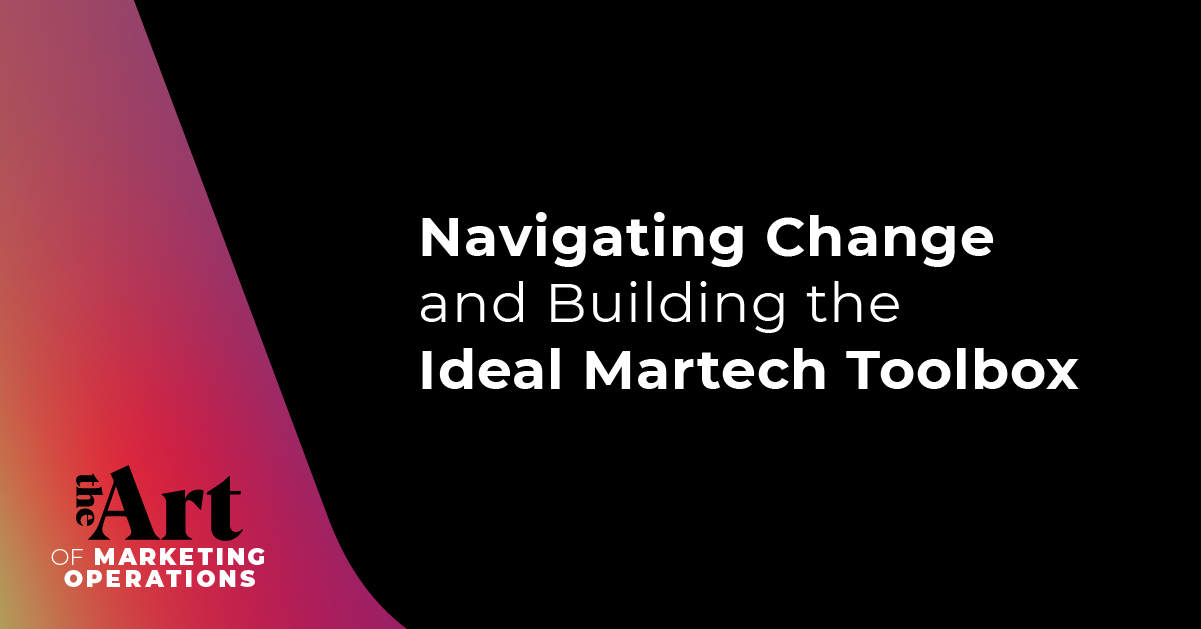 Ep: 53 - Navigating Change and Building Your Ideal Martech Toolbox